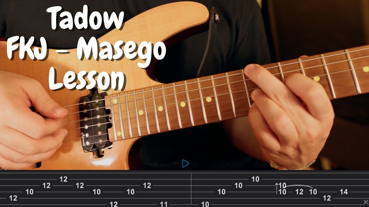 “Tadow” by FKJ & Masego – Guitar Tutorial (Main Loop + Sax Lines ...