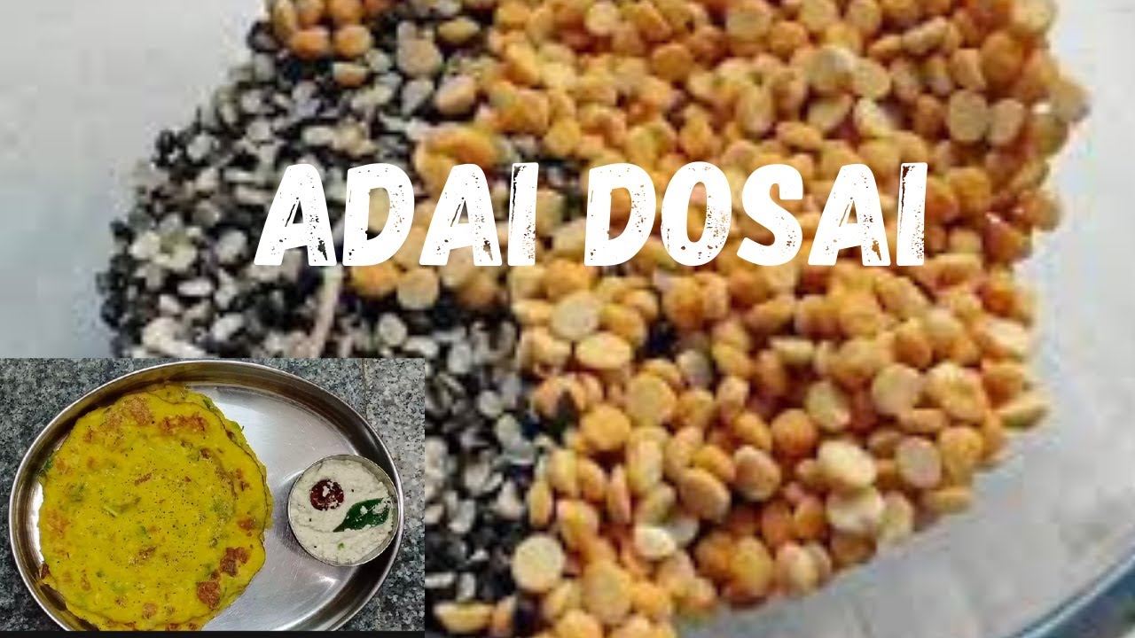ADAI DOSAI RECIPE/ ADAI DOSAI IN TAMIL/DOSA VARIETIES/ BREAKFAST RECIPE ...