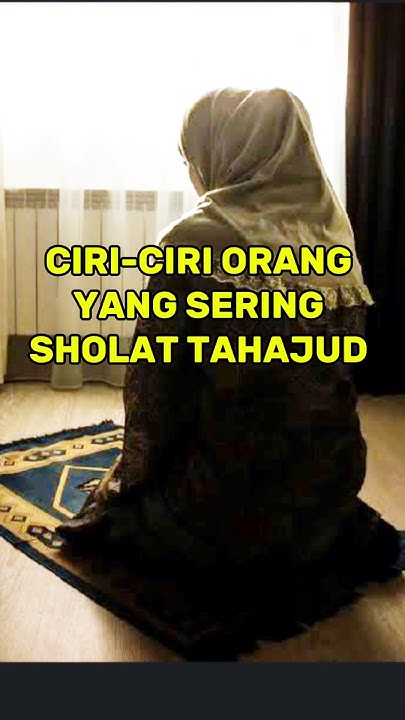 CIRI-CIRI ORANG YANG SERING SHOLAT TAHAJUD #trending #kerezekian#love #viral #masukberanda #fyp ...