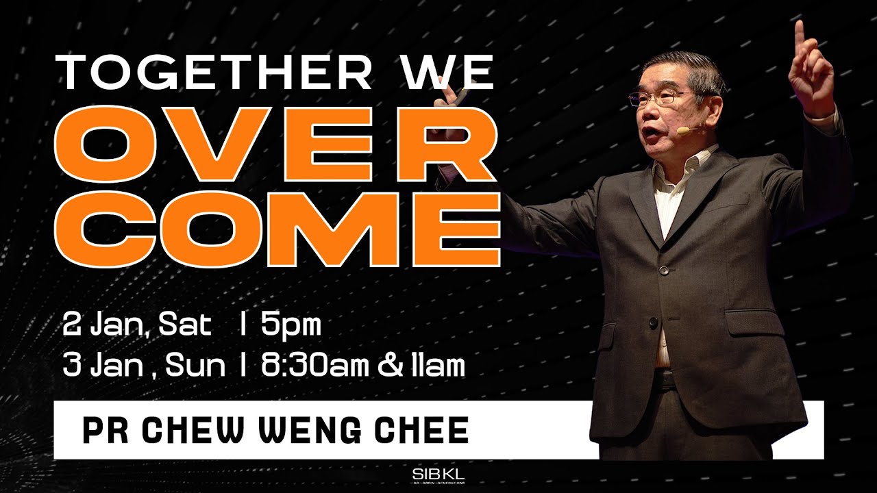 [SERMON] Overcoming Series: Together We Overcome by Pastor Chew Weng ...