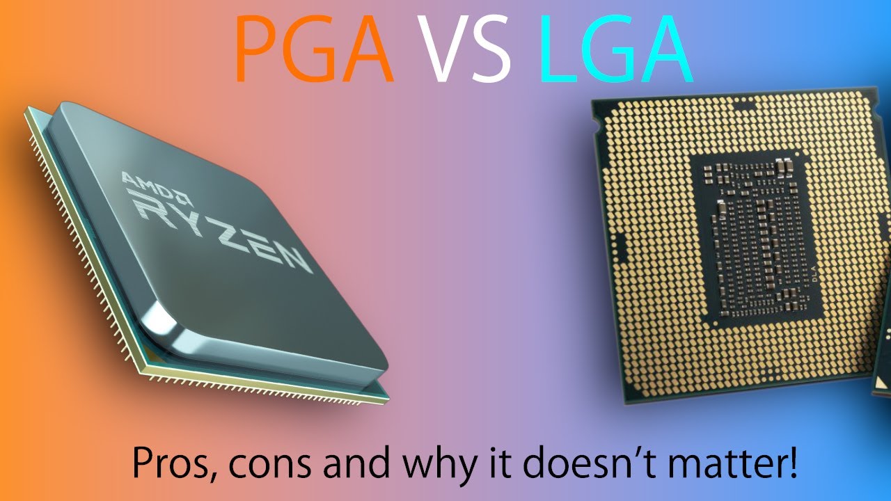 PGA VS LGA | Pros, cons and why it doesn't really matter! - YouTube