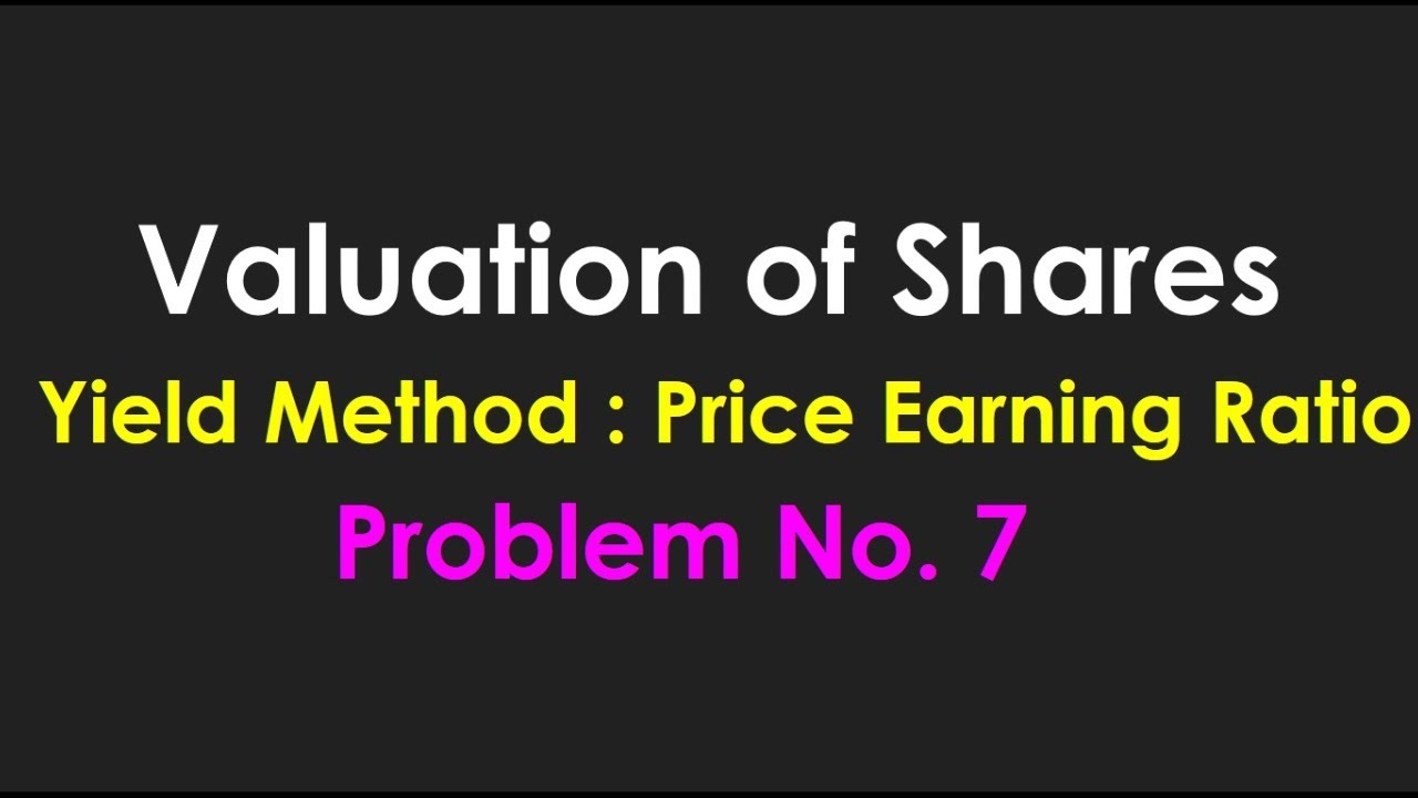 Problem on Valuation of Shares - Yield Method : Price Earning Ratio ...