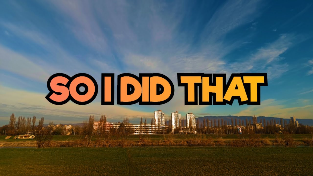 So i Did That... - YouTube