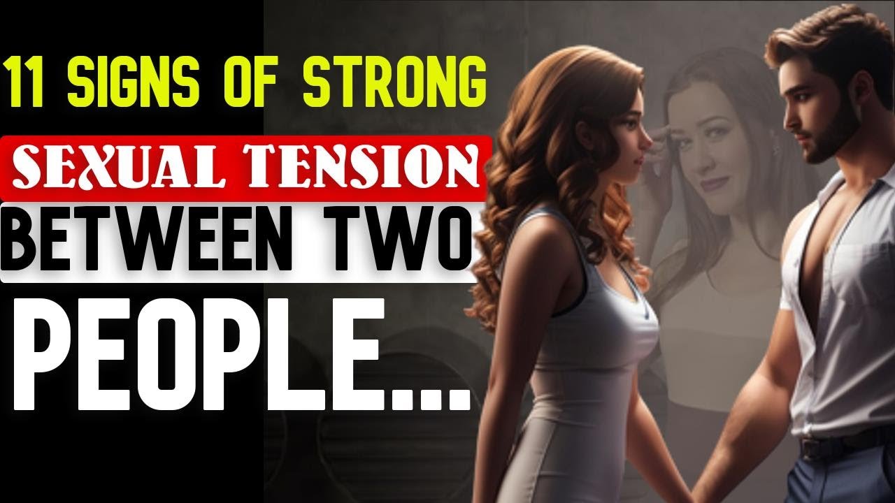 11 Signs of Strong Se-x-ual tension Between Two People | Human ...