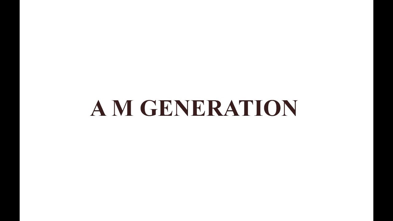 AM GENERATION - YouTube