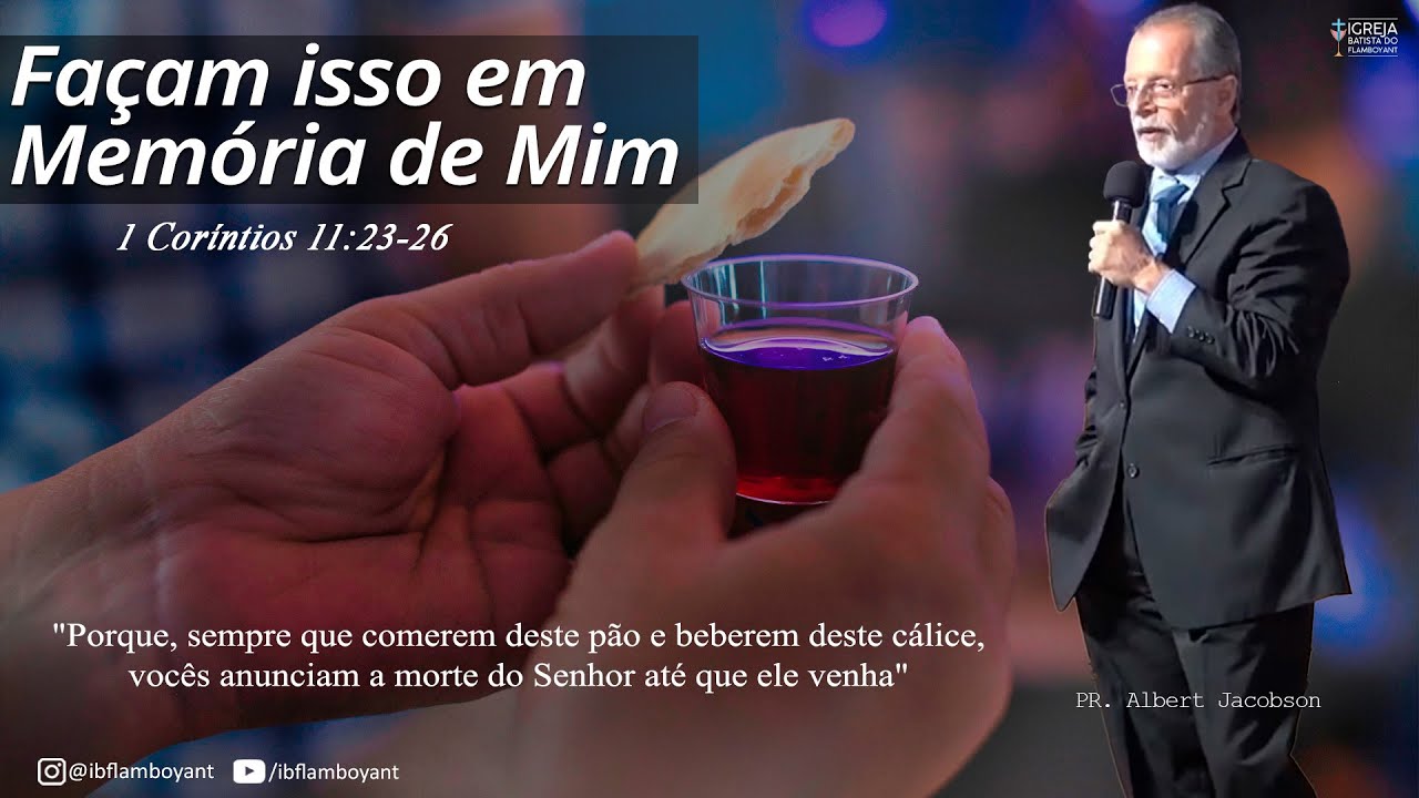 "Façam Isso em Memória de Mim" - 1 Coríntios 11:23-26 - Pr. Albert ...
