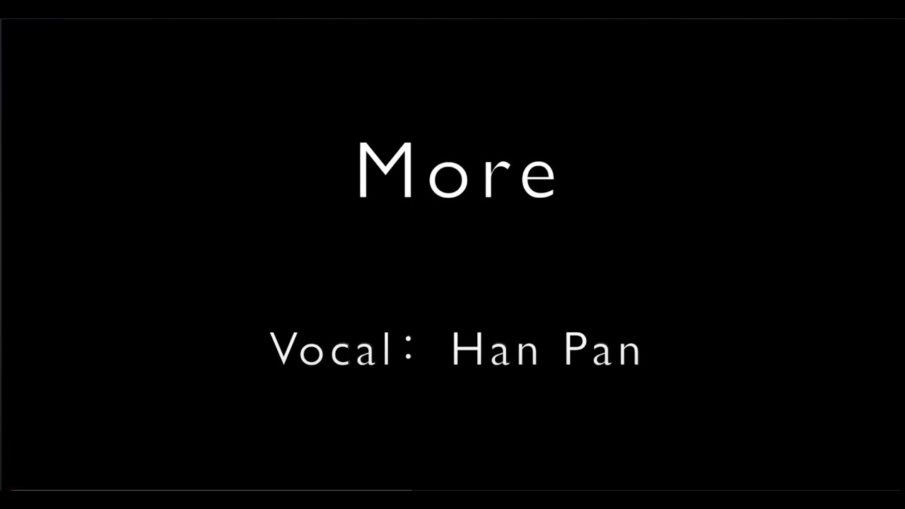 MORE- Han Pan - YouTube