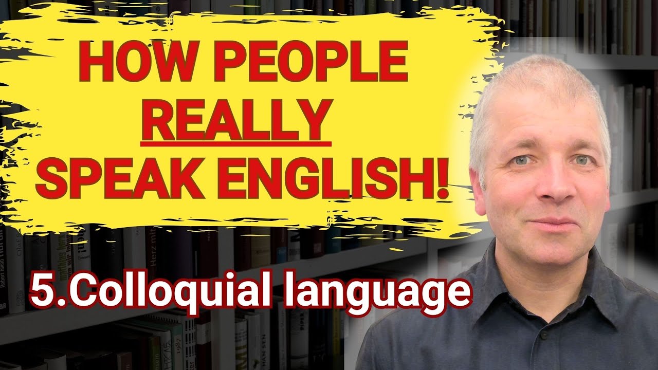 Colloquial English Speaking (How People Really Speak English) - YouTube