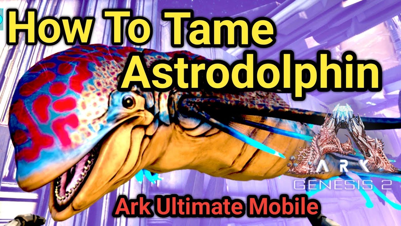 How to Tame Astrodelphis in ARK Genesis Part 2 | Ark Ultimate Mobile ...