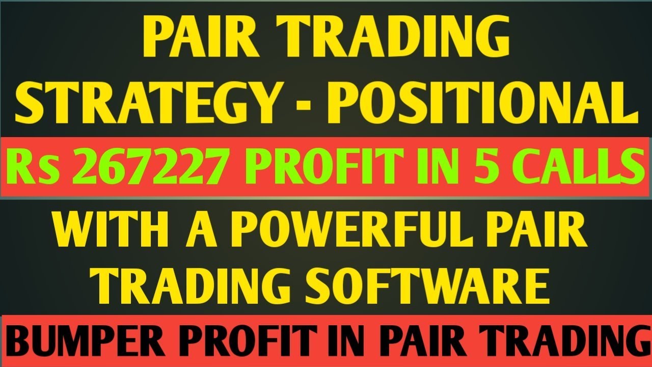 PAIR Trading Strategy-Positional, 267227 Rs Profit In 5 Calls with A ...
