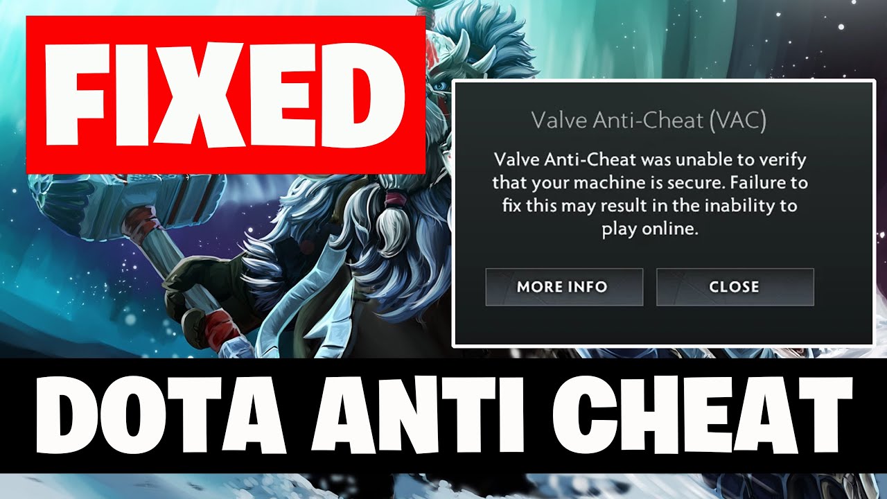 How To Fix Dota 2 Valve Anti Cheat Was Unable To Verify That Your ...