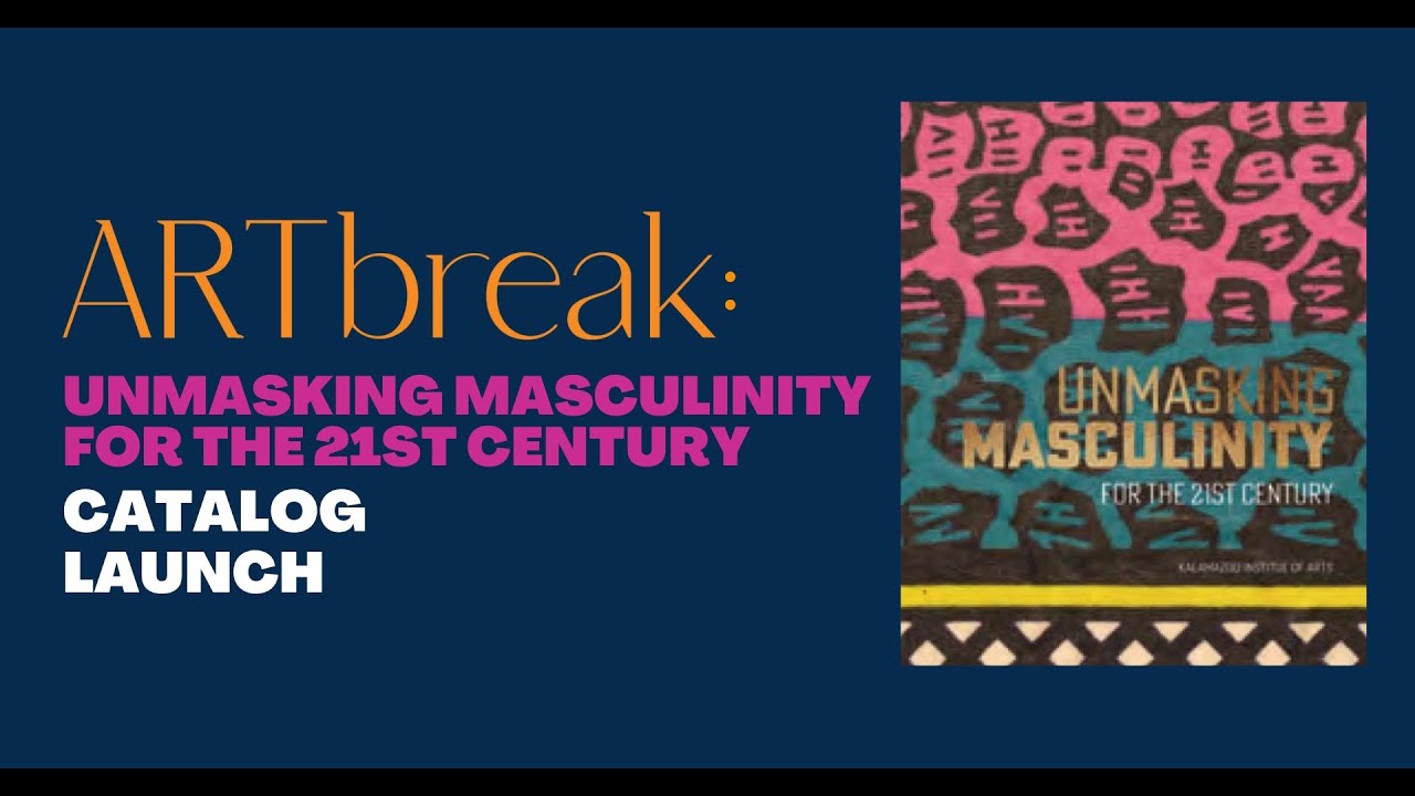 ARTbreak: Unmasking Masculinity Catalog Launch - YouTube