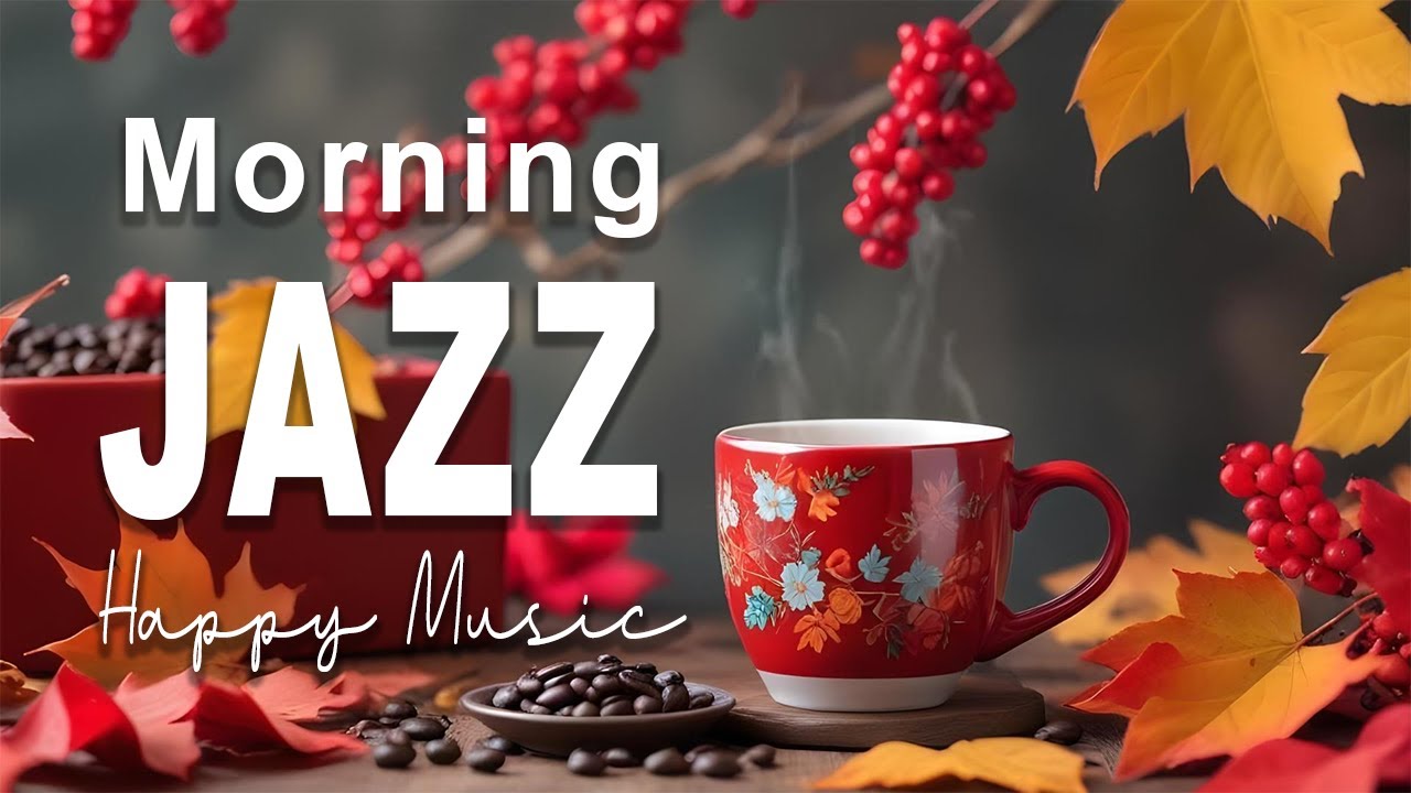 Happy Morning Jazz ☕ Autumn Coffee Jazz Music and Upbeat Bossa Nova ...