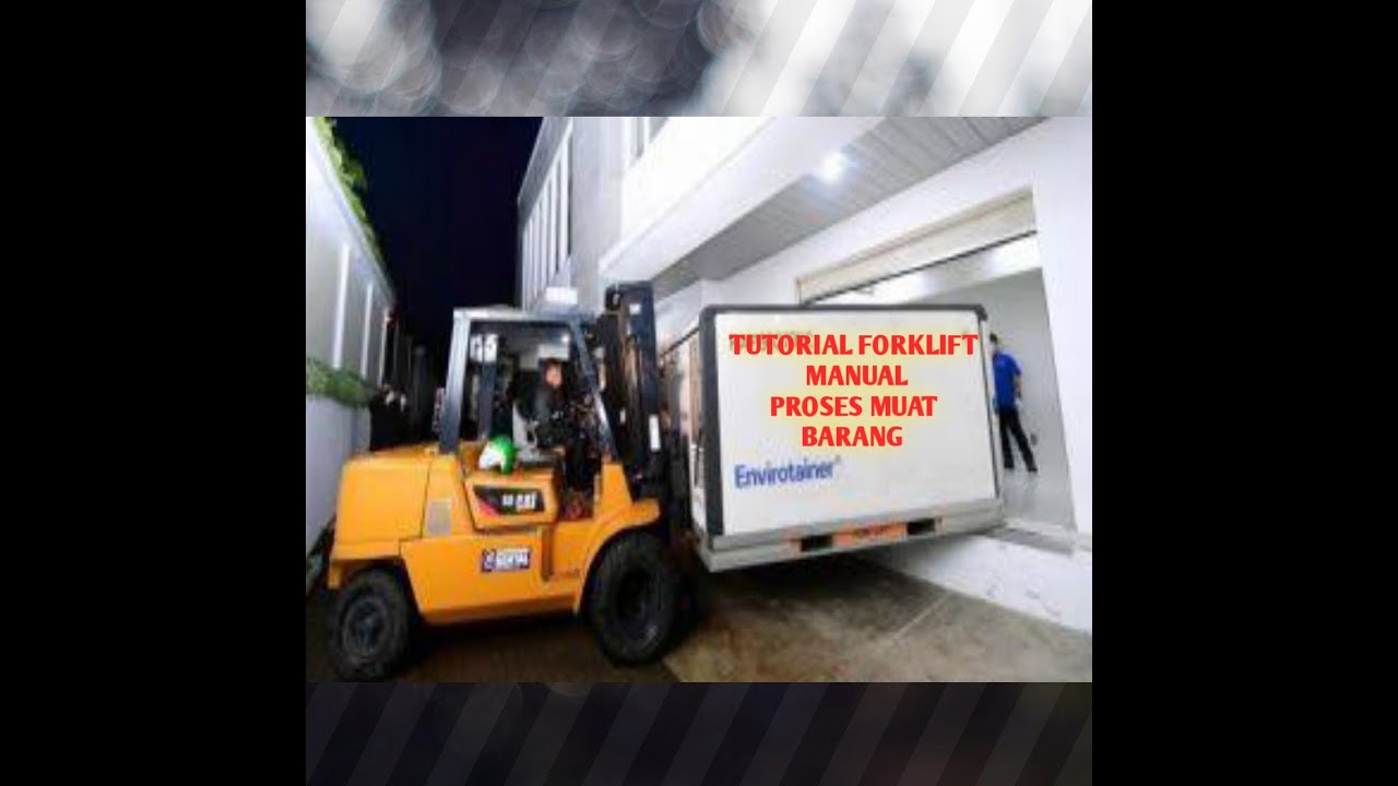 TUTORIAL FORKLIFT MANUAL | PROSES MUAT BARANG - YouTube