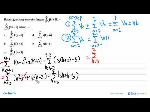 Notasi sigma yang ekuivalen dengan sigma k=2 6 (k^2+2k)-sigma k=5 9 (3k ...