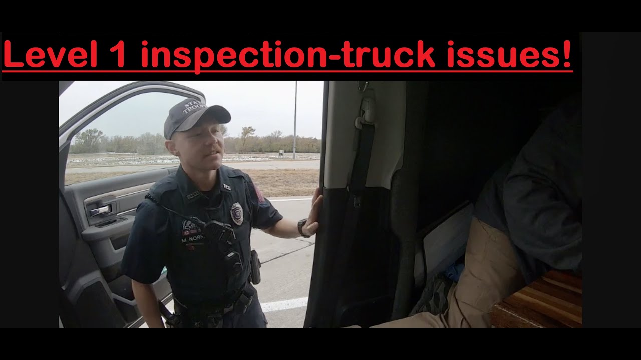 Level 1 inspection and paperwork inspection. Ugh!!! More truck issues ...