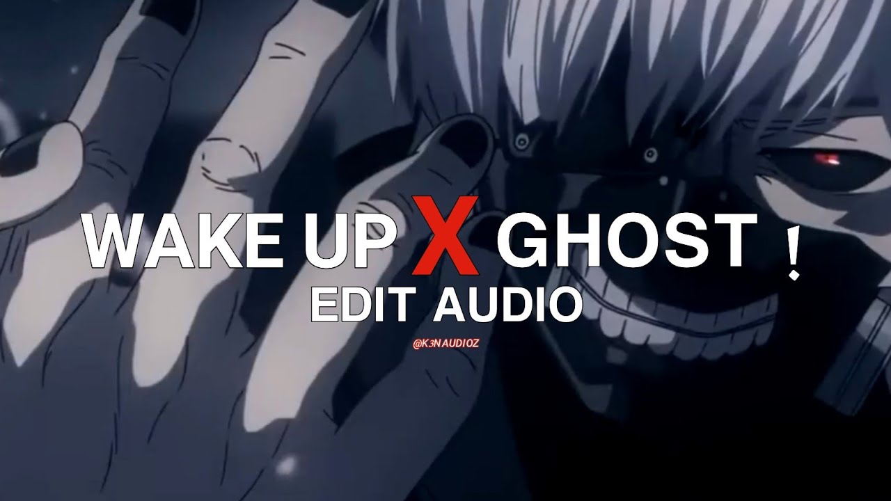 Wake up X Ghost ! // Edit audio 🎧 - YouTube