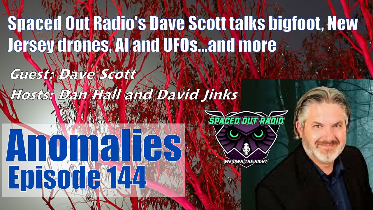 Spaced Out Radio's Dave Scott talks bigfoot, New Jersey drones, AI and ...