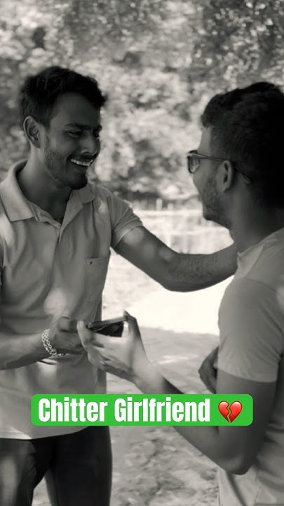 Chitter Girlfriend💔 ||comedy|| #funny #youtubeshorts #shorts #bengali - YouTube