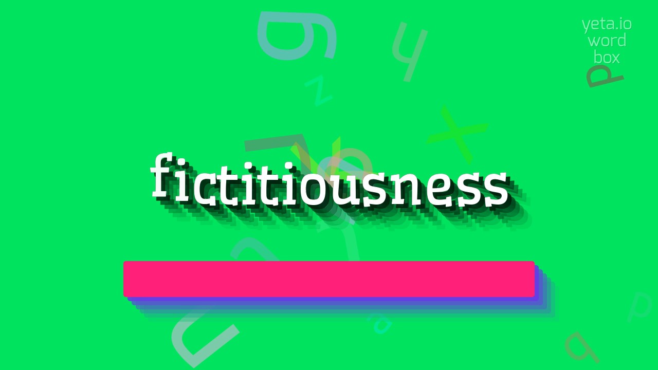 How to say "fictitiousness"! (High Quality Voices) - YouTube