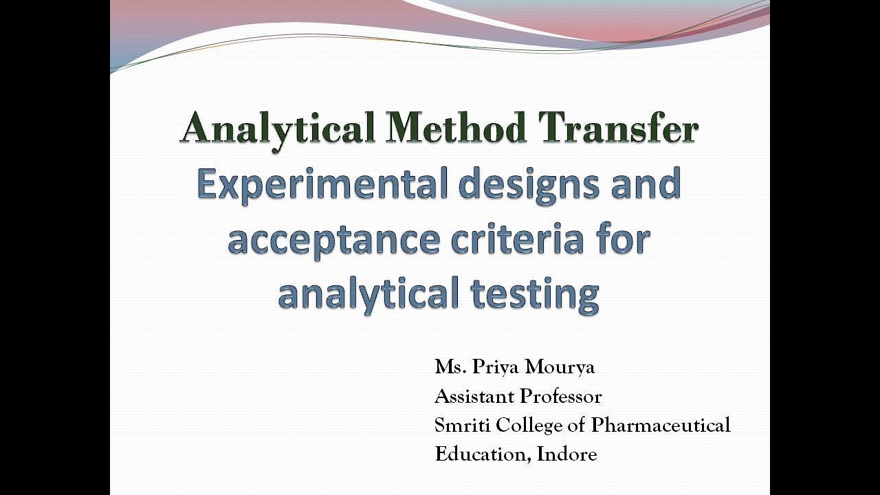Analytical Method Transfer: Experimental designs & acceptance criteria ...