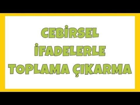 Cebirsel İfadelerle Toplama ve Çıkarma İşlemleri Konu Anlatımı | 7. Sınıf Matematik