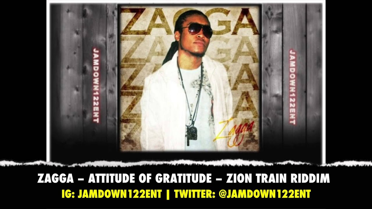 Zagga -- Attitude of Gratitude - Zion Train Riddim [Liv Up Records ...