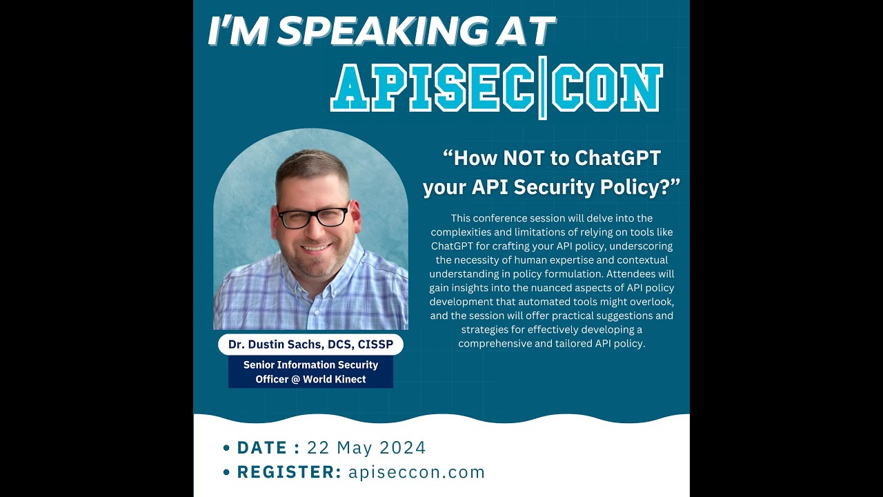 How NOT to ChatGPT your API Security Policy? with Dr. Dustin Sachs, DCS ...