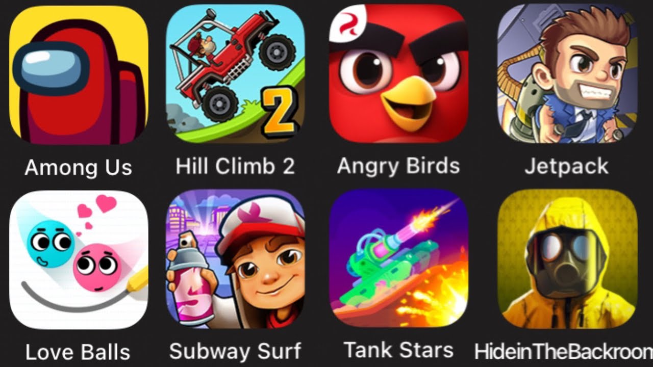 Among Us,Hill Climb 2,Angry Birds,Love Balls,Tank Stars,Jetpack Joyride ...
