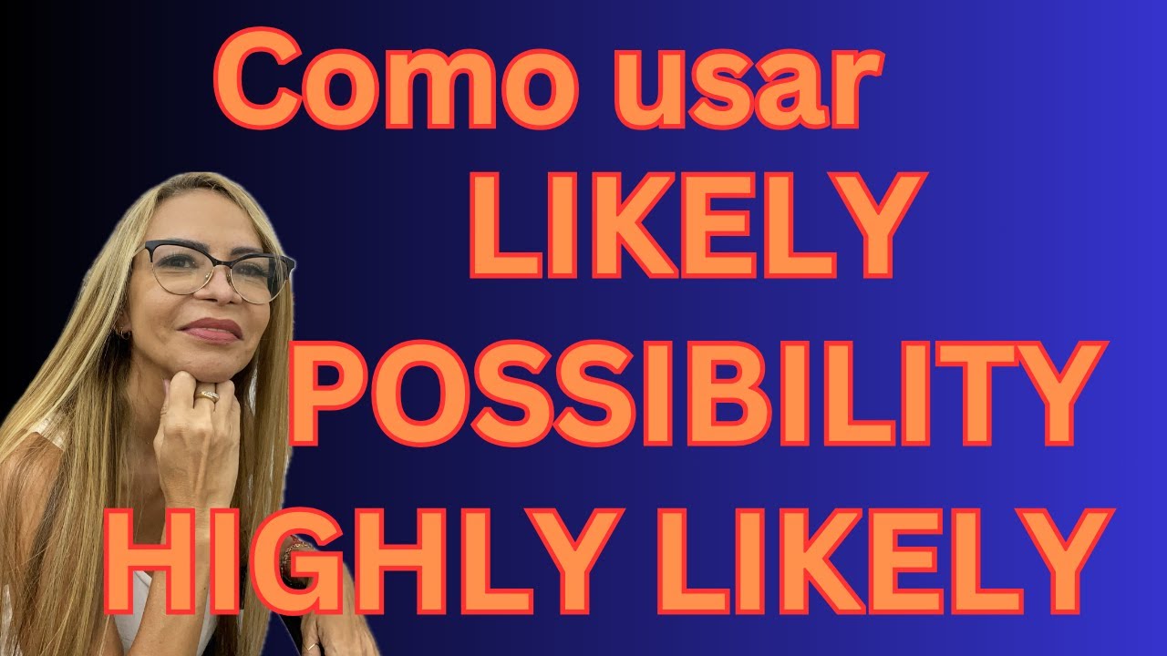 como usar Likely, Possibility, Highly likely - YouTube