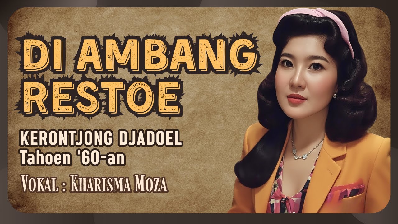 Di Ambang Restoe 📻 Tembang Kerontjong Djadoel 1960-an Persembahan Kharisma Moza - YouTube