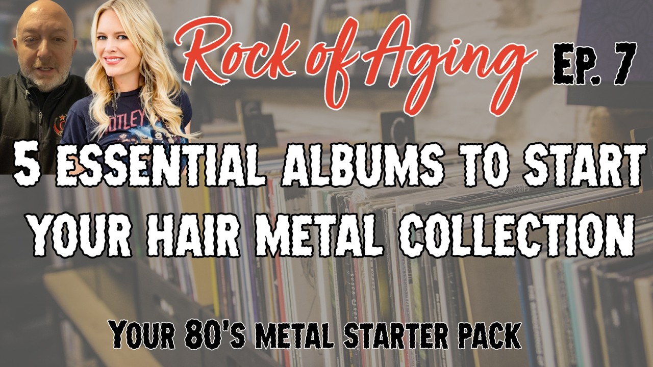 Rock of Aging Ep. 7: Your Hair Metal Starter Pack // 5 Essential 80s ...