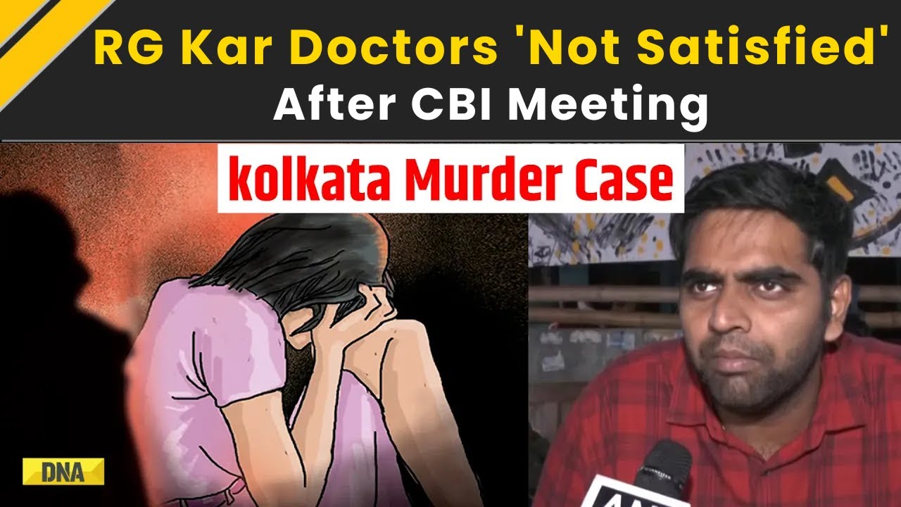 Kolkata Doctor Murder: RG Kar Doctors 'Not Satisfied' After CBI Meeting ...