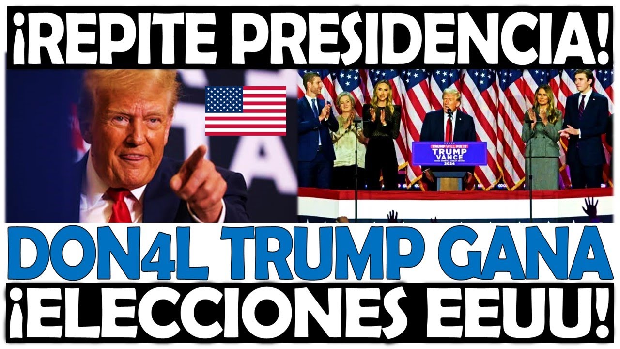 ¡DONAL TRUMP GANA ELECCIONES DE EEUU!REPITE PRESIDENCIA - YouTube