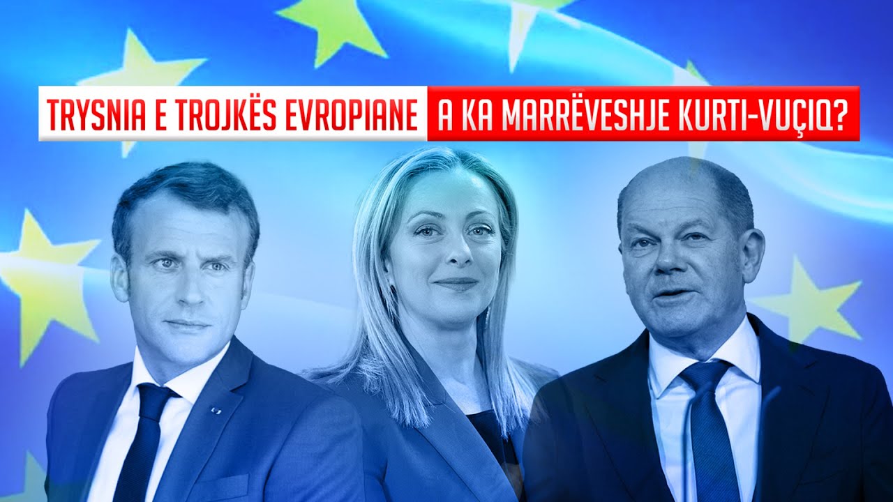 🔴 Politiko - Trysnia e trojkës evropiane - A ka marrëveshje Kurti ...