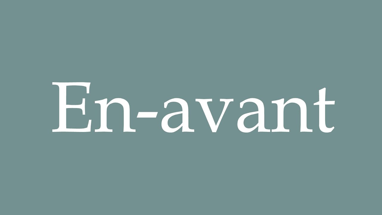 How to Pronounce ''En-avant'' (Forward) Correctly in French - YouTube