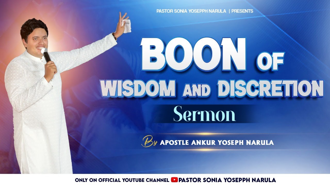 Boon Of Wisdom And Discretion || Sermon By Apostle Ankur Yoseph Narula ...