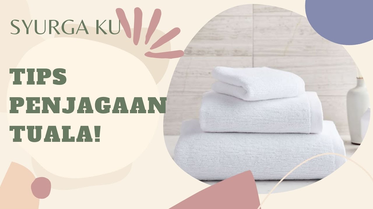 TIPS PENJAGAAN TUALA SUPAYA TIDAK MUDAH ROSAK - YouTube