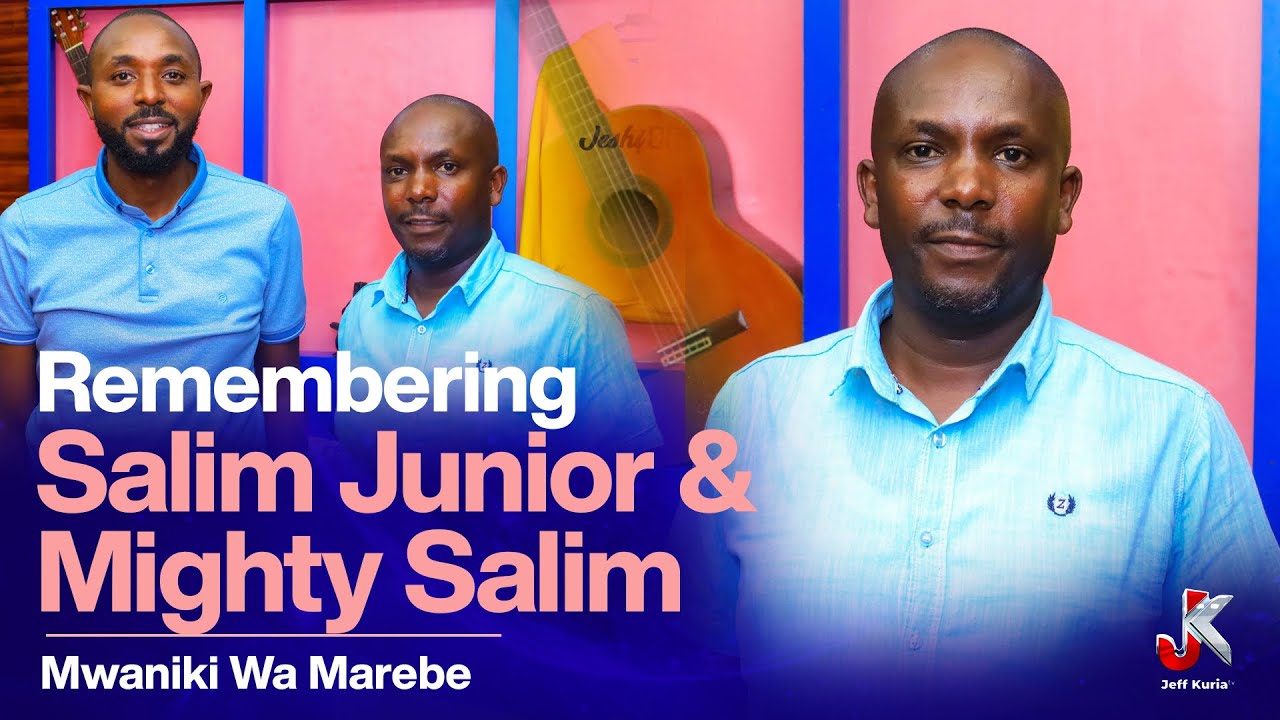 REMEMBERING SALIM JUNIOR & MIGHTY SALIM- MWANIKI WA MAREBE - YouTube