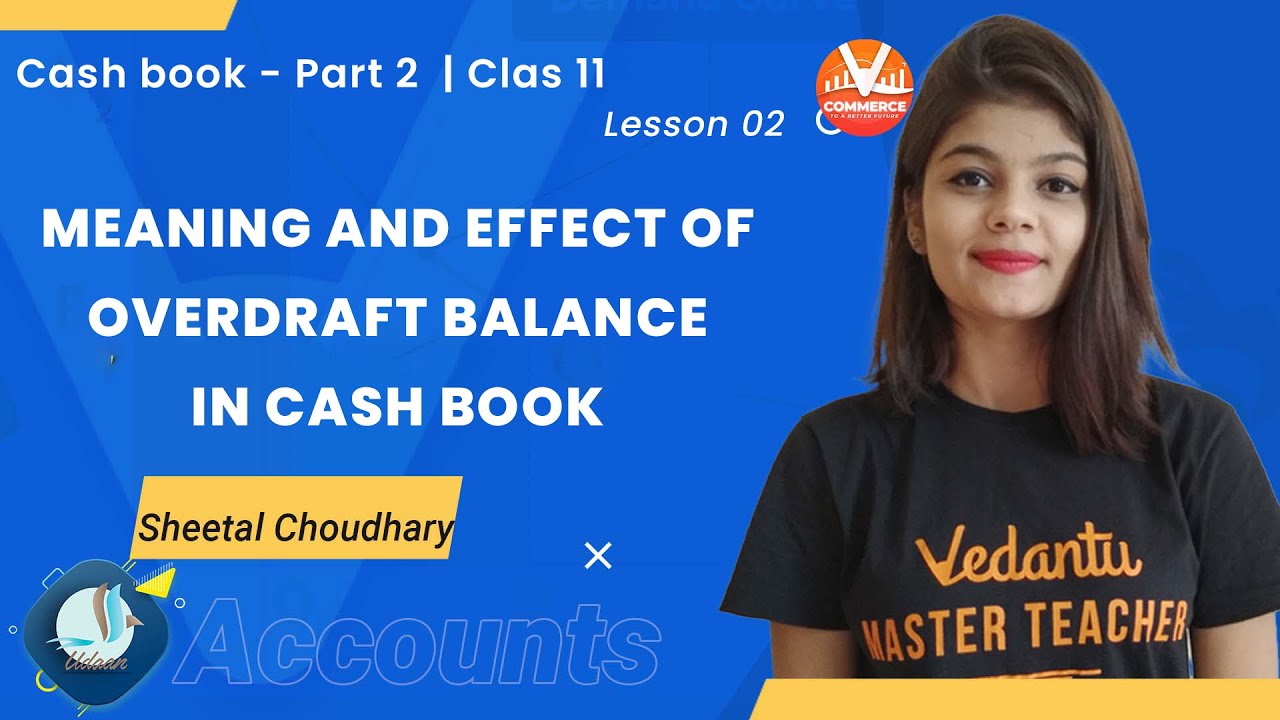 Meaning & Effect of Overdraft Balance in Cash Book (Part 2) I Class 11 ...