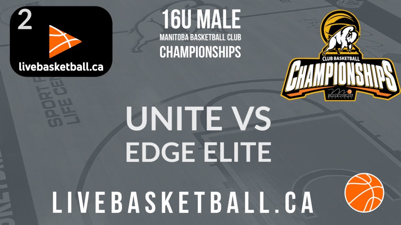 2023 Manitoba Basketball Club Championships- 16U Male- Unite vs. Edge ...