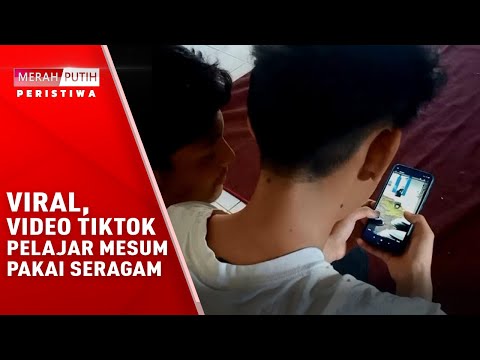 VIRAL, VIDEO TIKTOK PELAJAR MESUM PAKAI SERAGAM