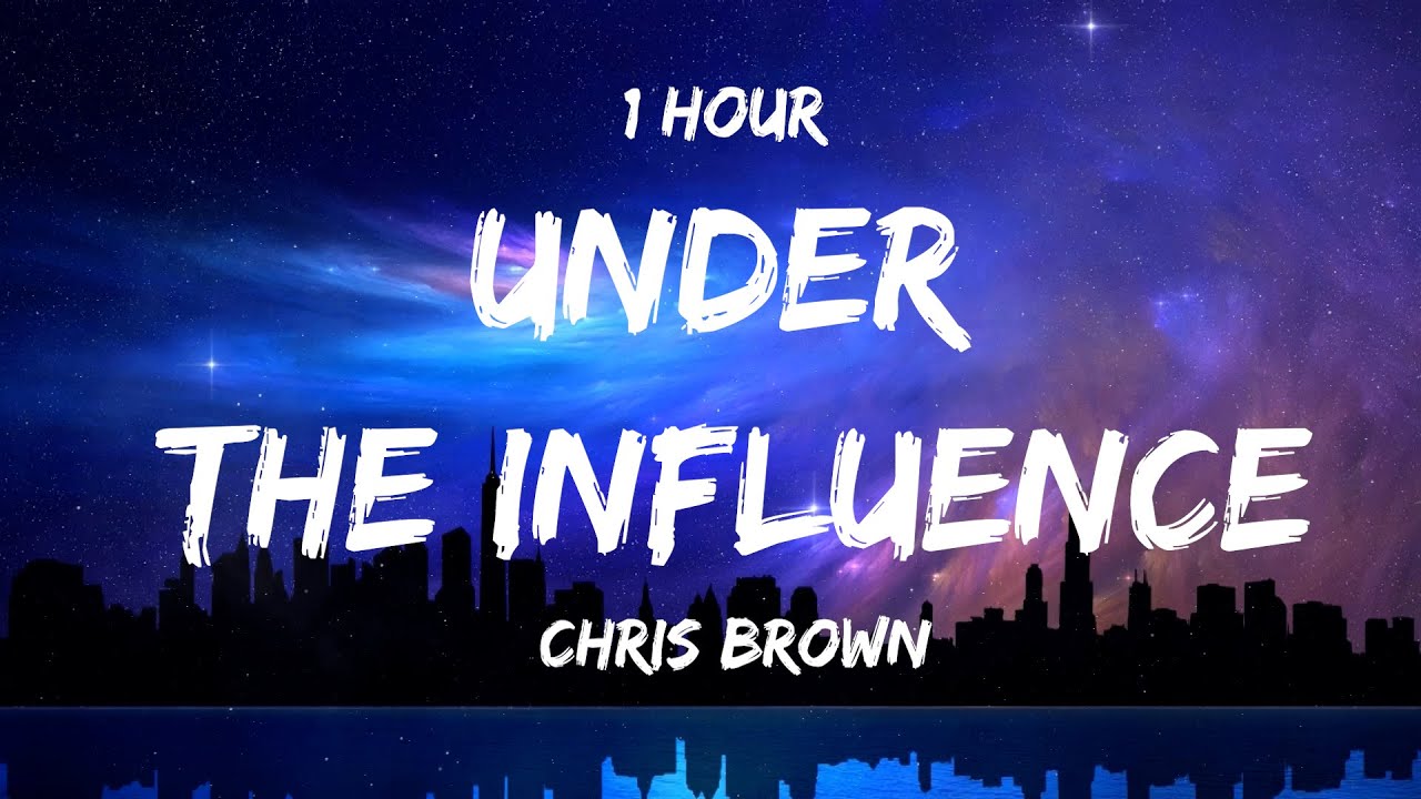 [ 1 HOUR ] Chris Brown - Under The Influence (Lyrics) - YouTube
