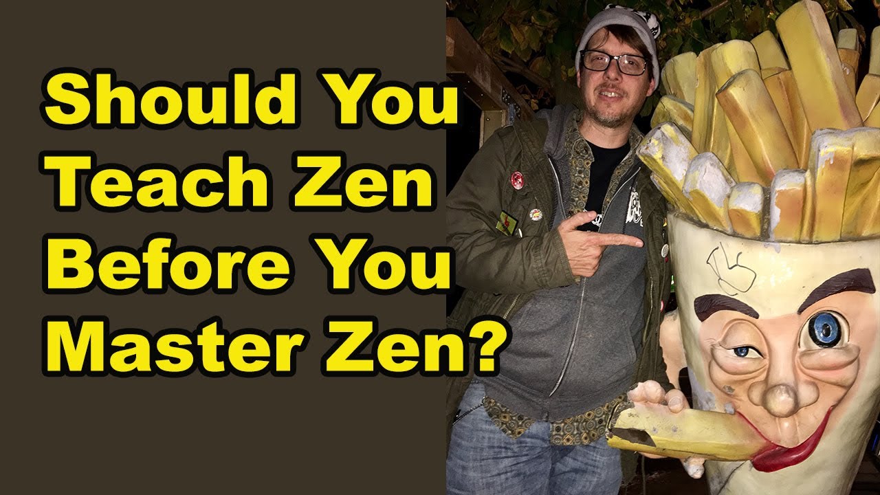 Should You Teach Zen Before You Master Zen? - YouTube