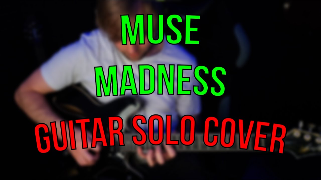 MUSE - Madness (Guitar Solo Cover) - YouTube