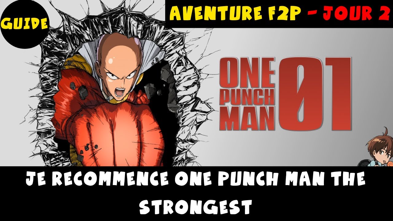 AVENTURE F2P JE RECOMMENCE OPM - Jour 2 - Guide 2022 | ONE PUNCH MAN ...