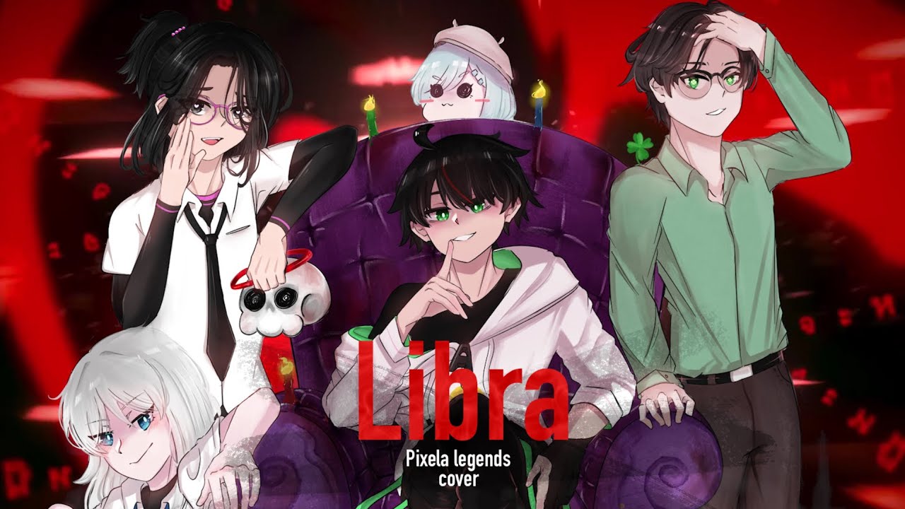 Libra - Pixela Legends |【COVER by NICEZULY ft.LoodKeyProject 】 - YouTube
