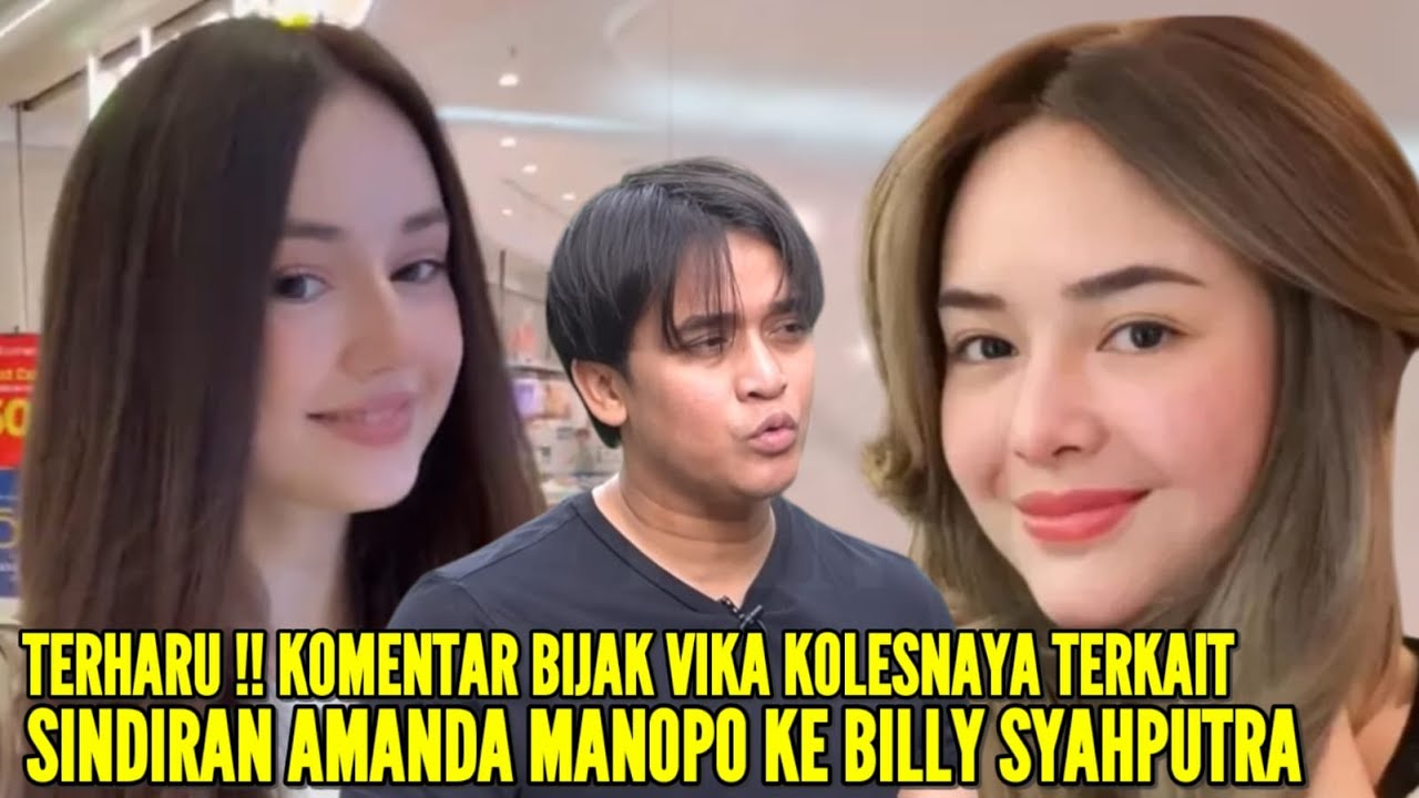 VIKA KOLESNAYA BERIKAN KOMENTAR SUPER BIJAK TERKAIT SINDIRAN AMANDA MANOPO KE BILLY SYAHPUTRA ...
