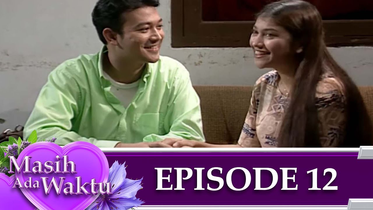 Masih Ada Waktu Epiosde 12 - Sarah Azhari Gunawan Dian Nitami - YouTube