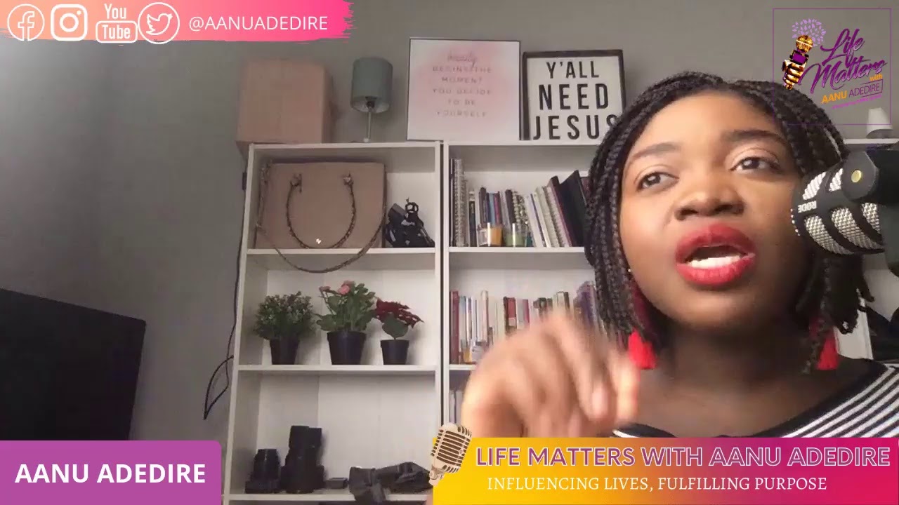 WELCOME TO LIFE MATTERS WITH AANU ADEDIRE - YouTube